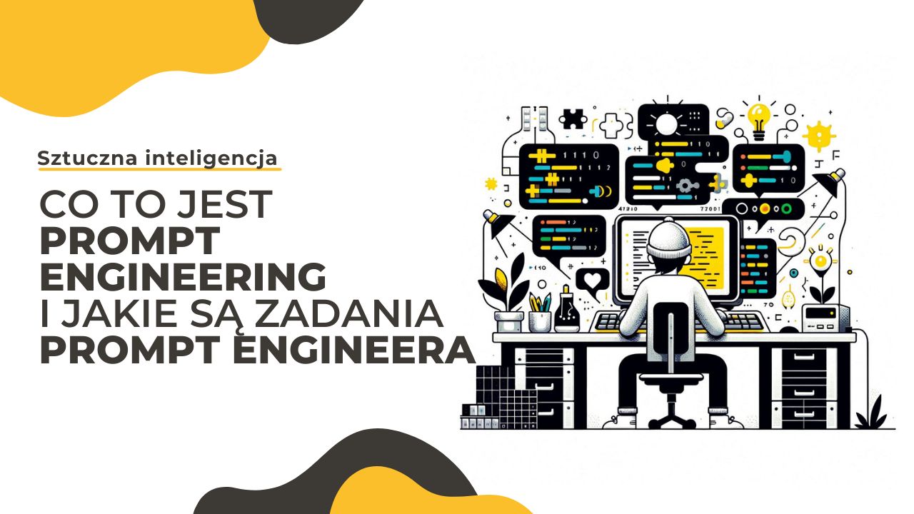 ᐈ Czym jest Prompt engineering i jakie są zadania prompt engineera? ️ ...