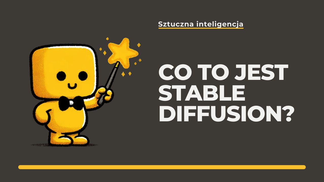 Co to jest Stable Diffusion? Poznaj darmowe narzędzie AI